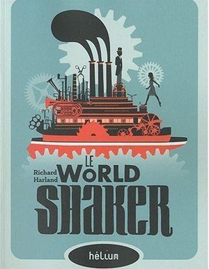 Worldshaker de Richard Harland - Livre Jeunesse - Elle